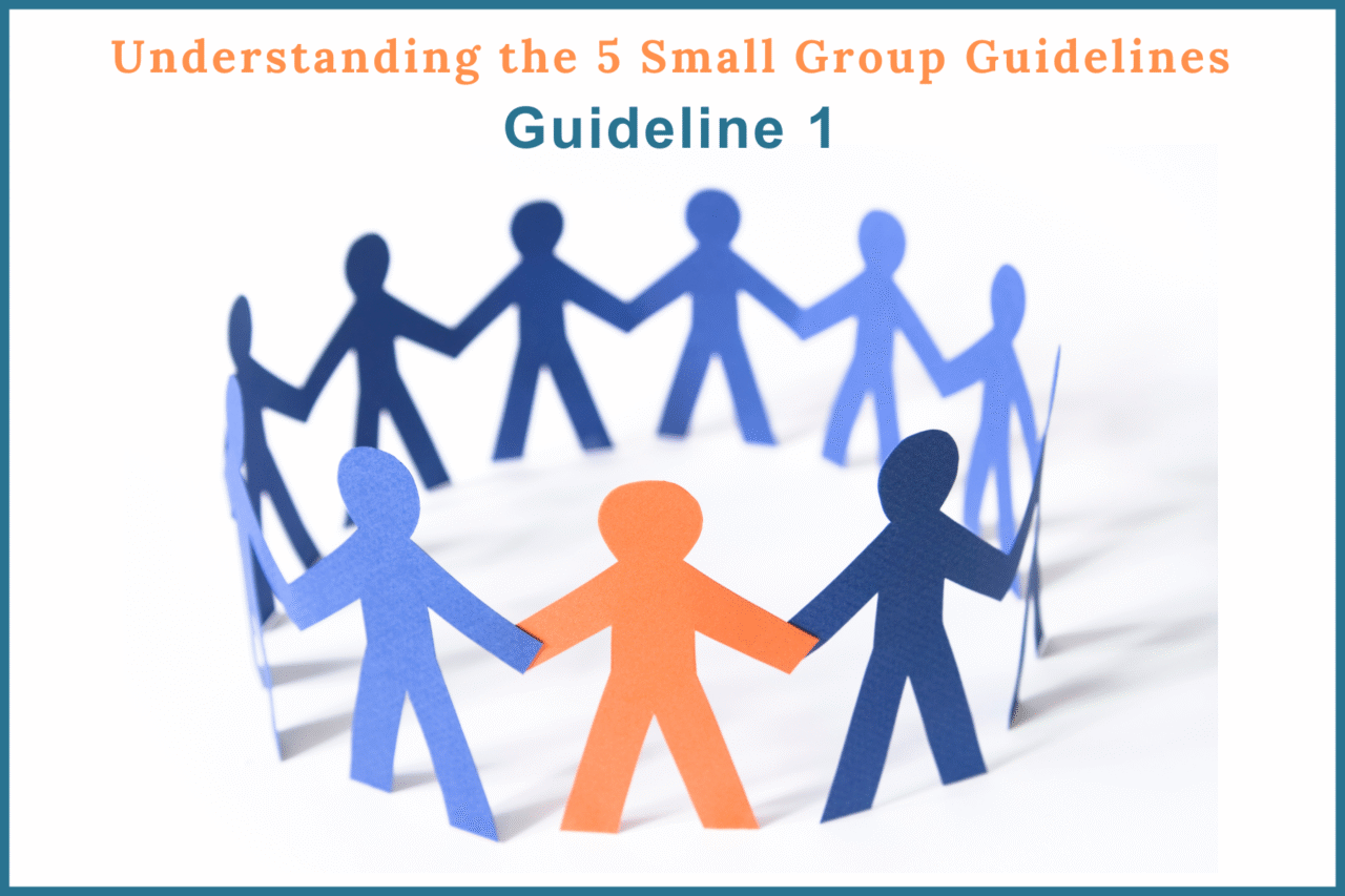 Understanding the 5 Small Group Guidelines: Guideline 1 | Celebrate ...